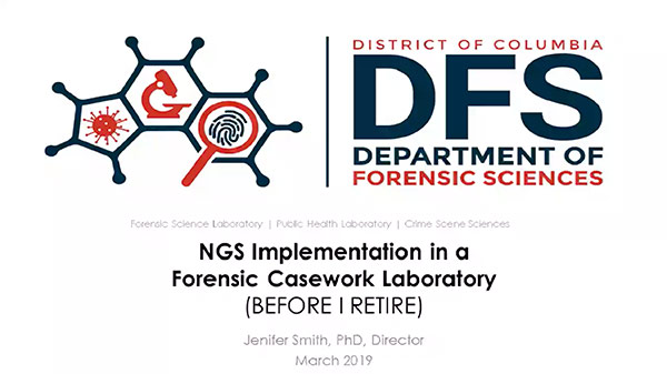 NGS Implementation in Operational Forensic Casework Laboratories Webinar NGS Implementation in Operational Forensic Casework Laboratories Webinar